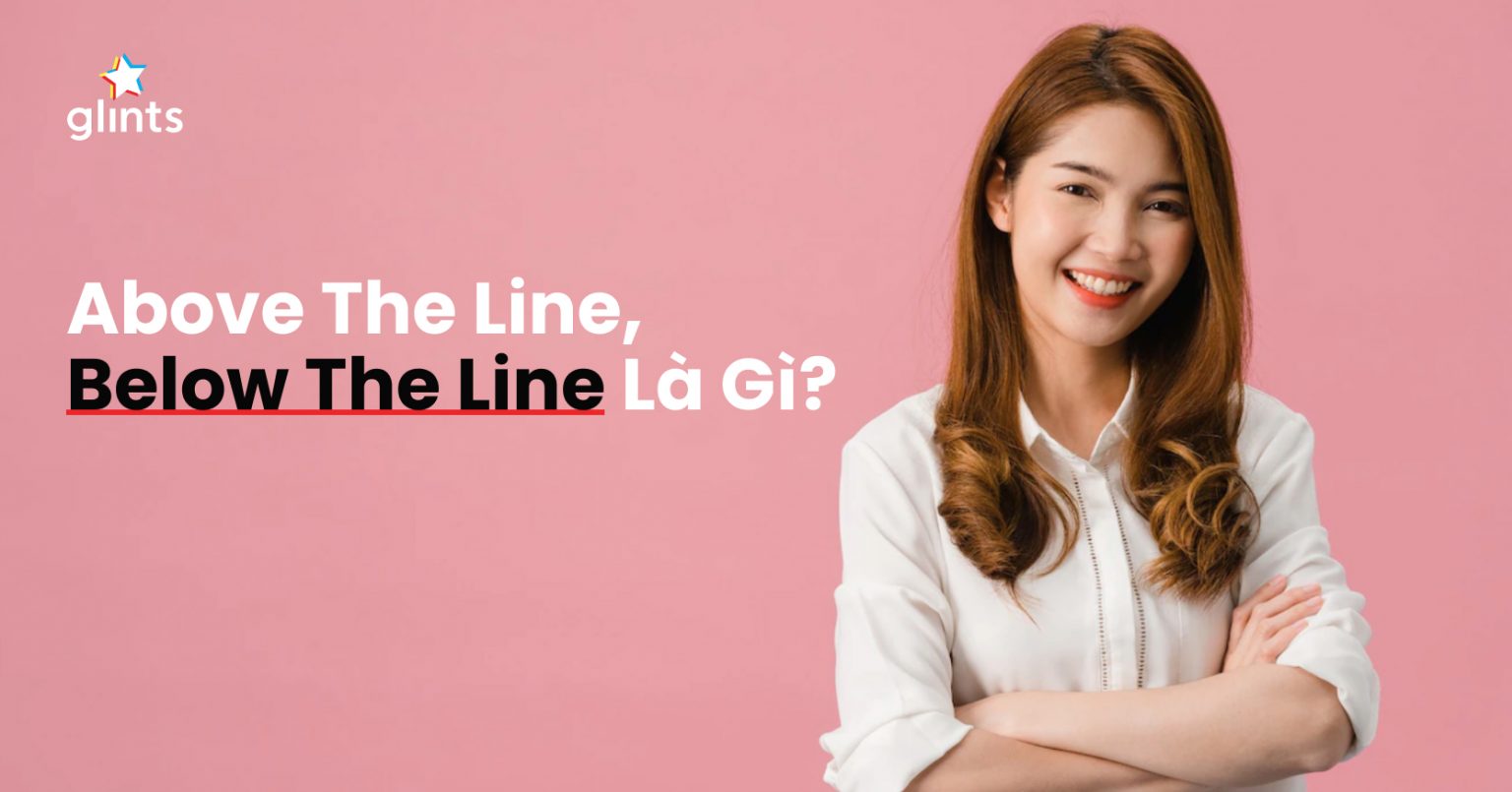 Above The Line Và Below The Line Marketing Là Gì? - Glints Blog