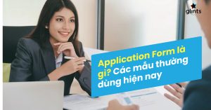 Application form là gì? Các mẫu Application form thường dùng