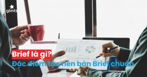 Brief là gì? Đặc điểm tạo nên bản Brief chuẩn trong Marketing