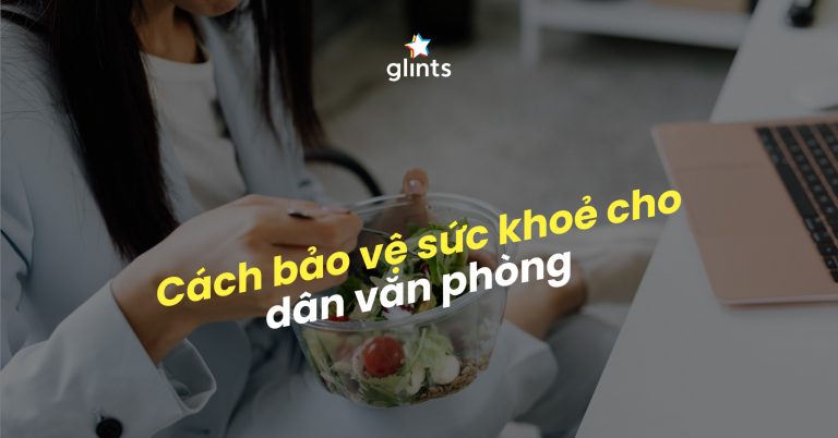 7 Cách Hiệu Quả Giúp Bảo Vệ Sức Khỏe Cho Dân Văn Phòng - Glints Vietnam ...