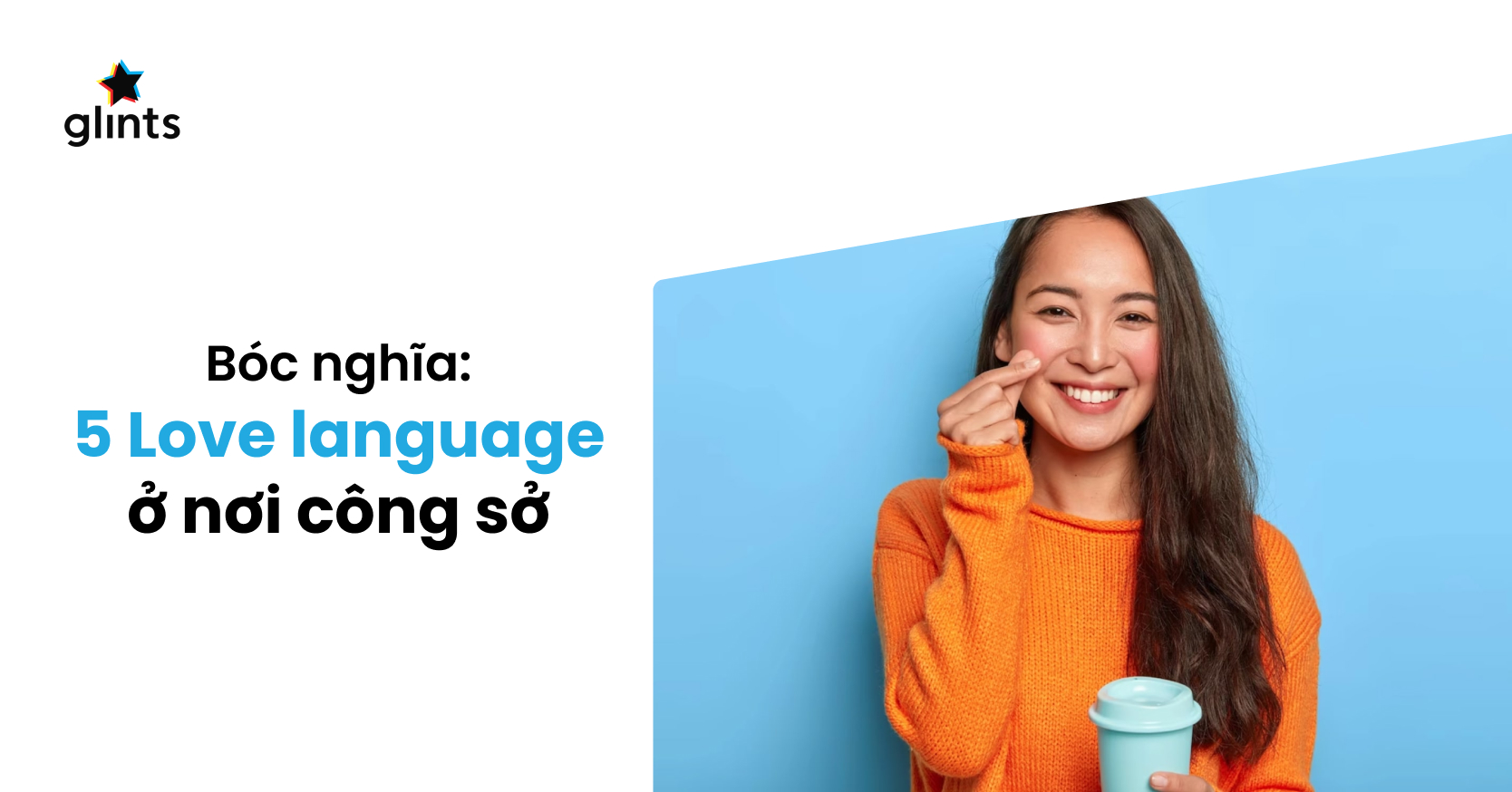 Love Language Là Gì? Áp Dụng Thế Nào Ở Nơi Công Sở?