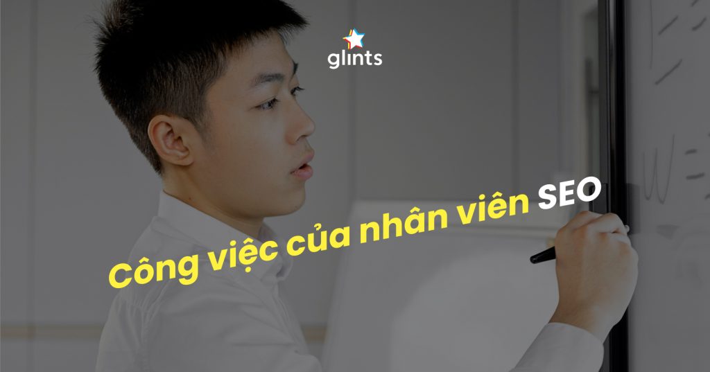Khám Phá Công Việc Của Một Nhân Viên SEO