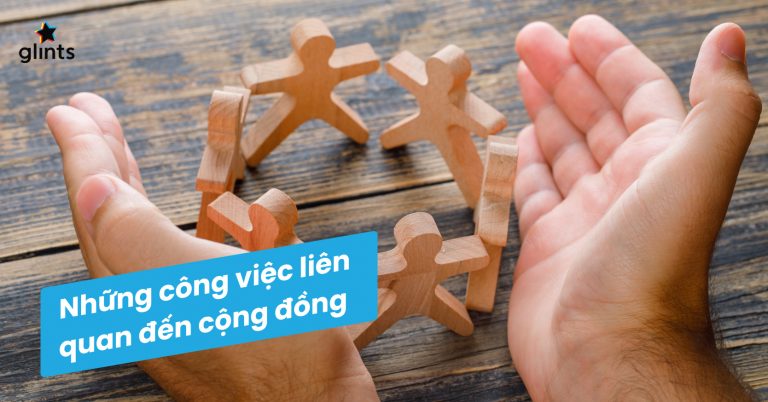 Top Những Công Việc Liên Quan Đến Cộng Đồng - Glints Vietnam Blog