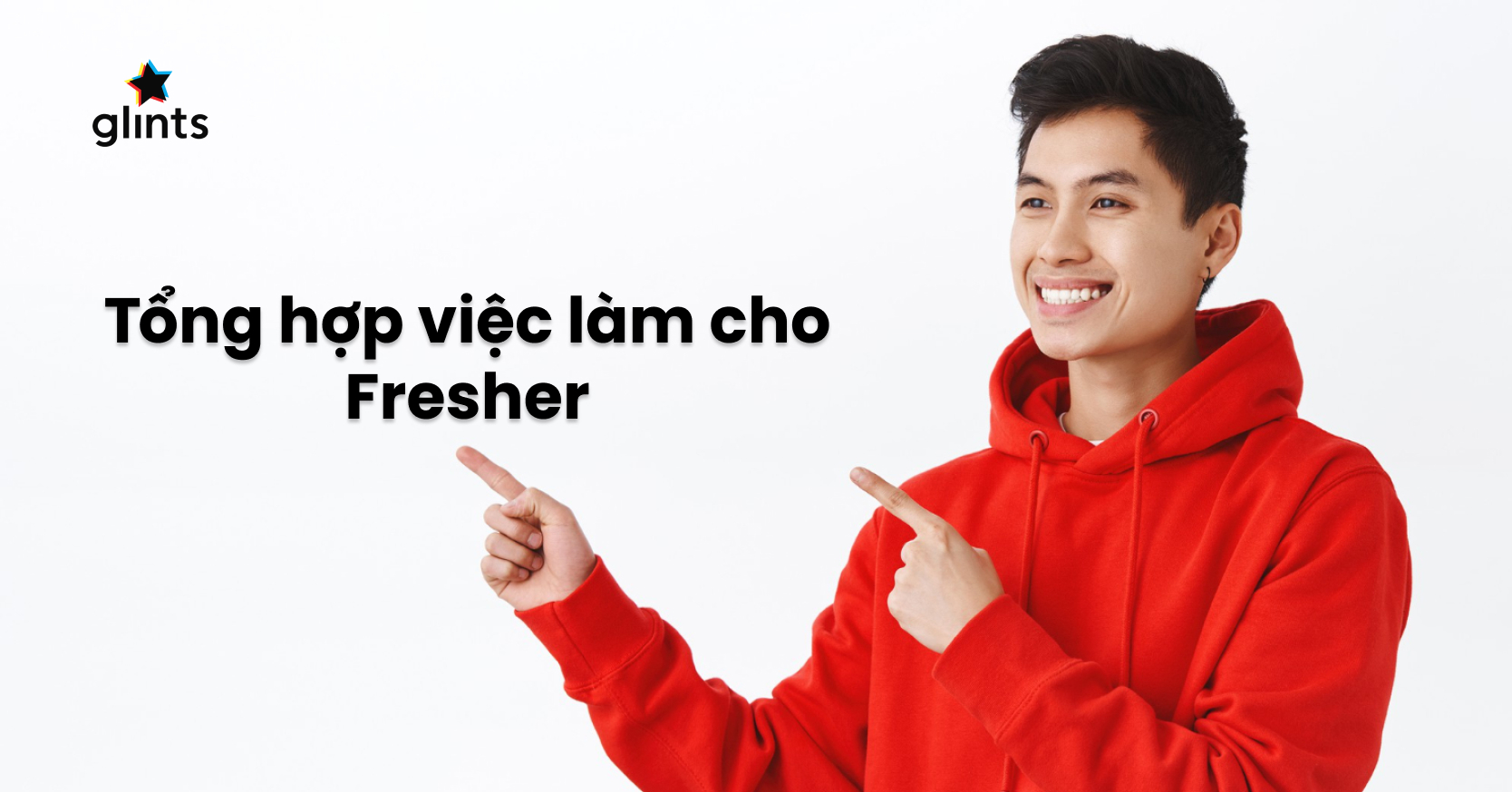 Tổng Hợp Việc Làm Cho Fresher, Sinh Viên Mới Ra Trường Chưa Có Kinh ...