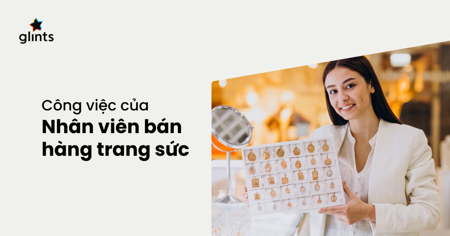 Nhân viên bán hàng trang sức: 4 Bước để thành công