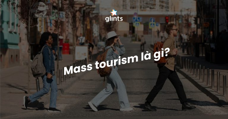 Mass Tourism Là Gì? Những Điều Cần Biết Về Mass Tourism - Glints ...