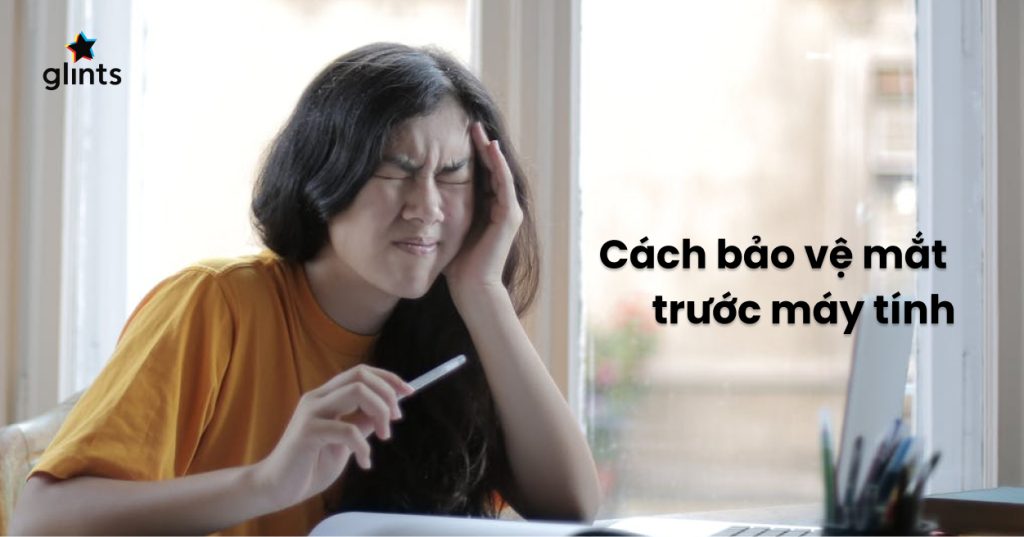 10 Bí Quyết Bảo Vệ Mắt Trước Máy Tính - Glints Vietnam Blog