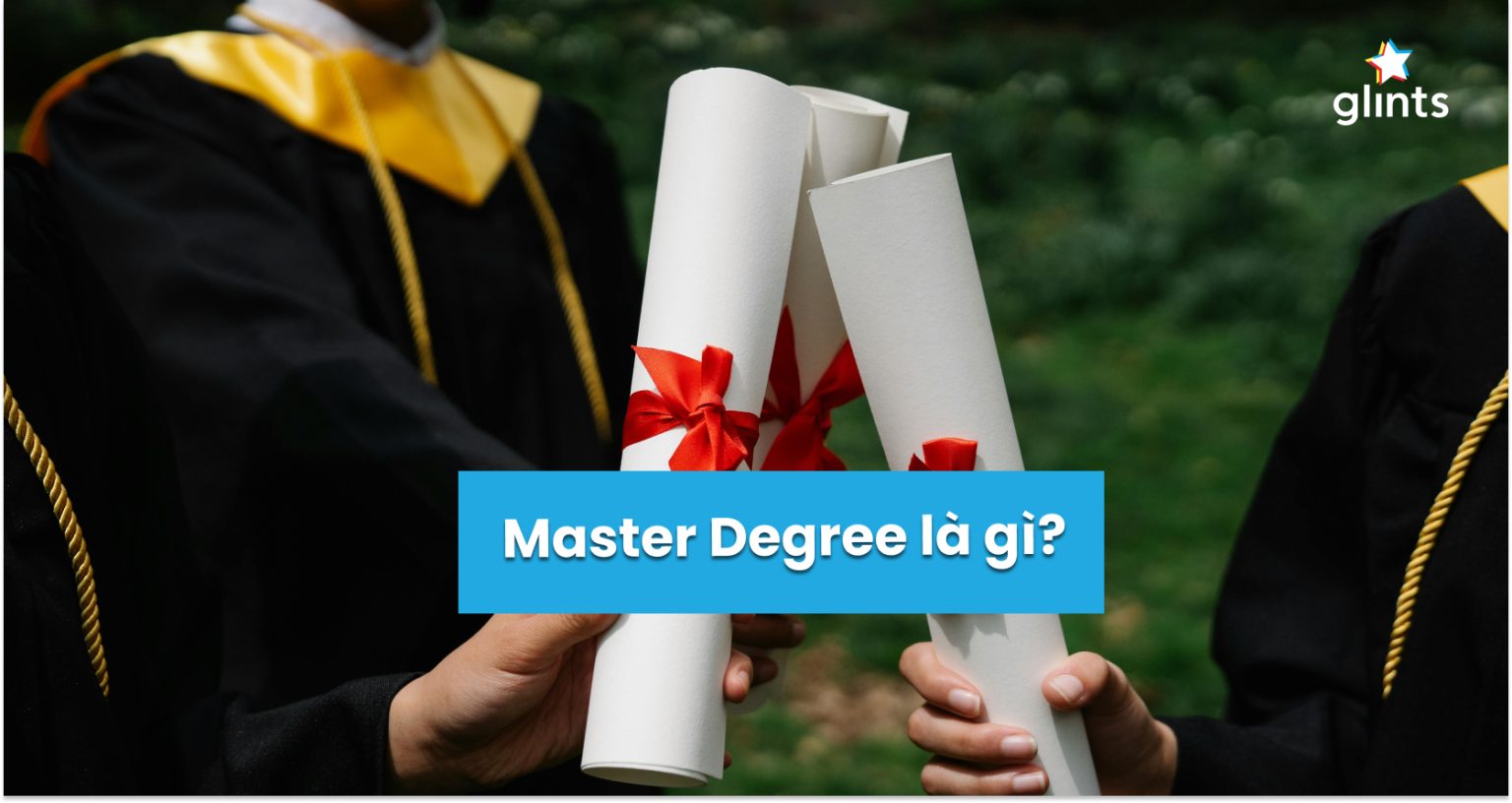 Master Degree Là Gì? Có Những Loại Bằng Thạc Sĩ Nào? - Glints Vietnam Blog