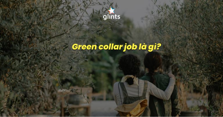 Green Collar Job Là Gì? Top 15 Công Việc Của Green Collar - Glints ...
