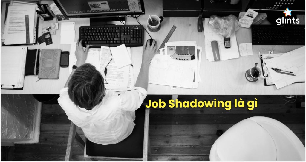 Job Shadowing Là Gì? Cách Tìm Kiếm Job Shadowing - Glints Vietnam Blog