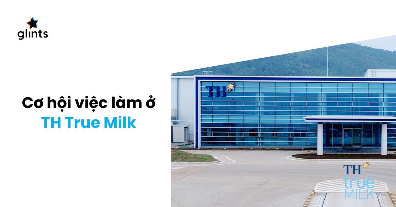 TH True Milk Tuyển Dụng: Khám Phá Cơ Hội Việc Làm & Chế Độ Phúc Lợi Hấp ...